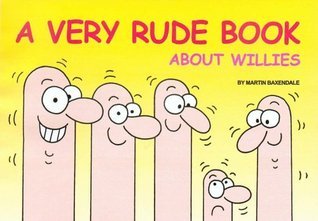 A Very Rude Book About Willies (Very Rude Books) by Martin Baxendale ...
