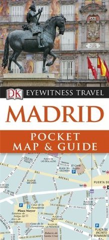 Madrid Pocket Map and Guide (DK Eyewitness) by John Plumer | Goodreads