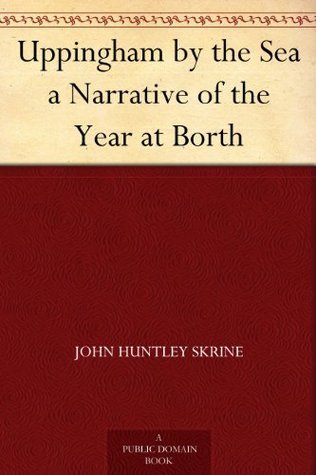 Uppingham by the Sea a Narrative of the Year at Borth by John Huntley ...