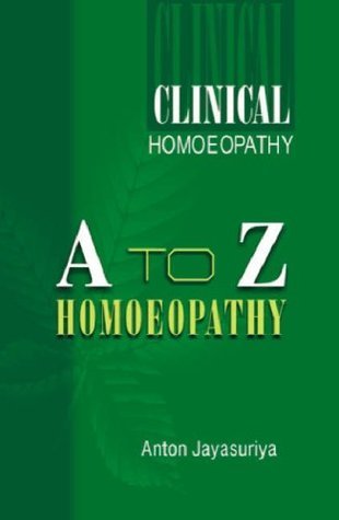 A to Z Homeopathy: A Complete Course in Clinical Homeopathy by Anton ...
