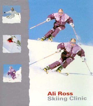 Ali Ross Skiing Clinic by Ali Ross | Goodreads