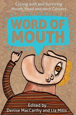 Word of Mouth: Coping with and Surviving, Mouth, Head and Neck Cancers ...