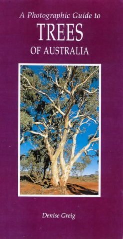 A Photographic Guide to Trees of Australia by Denise Greig | Goodreads