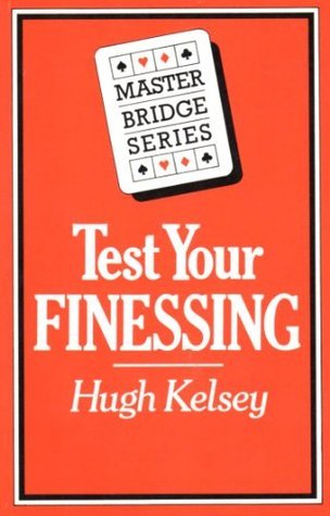 Test Your Finessing (Master Bridge Series) by Hugh Walter Kelsey ...