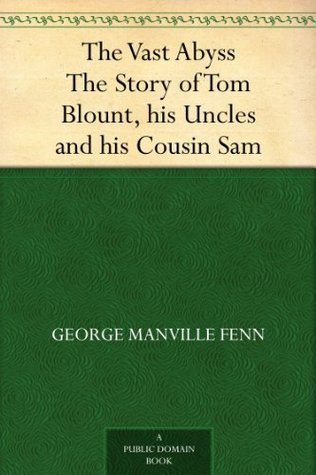The Vast Abyss: The Story of Tom Blount, his Uncles and his Cousin Sam ...