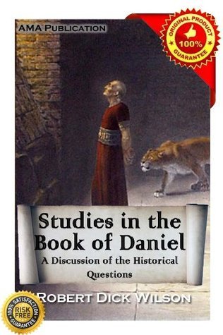 Studies in the Book of Daniel; A Discussion of the Historical Questions ...