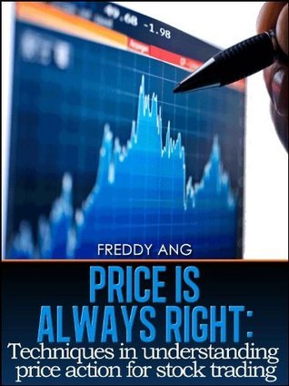 The Price is always Right: Techniques in Understanding Price Action for ...