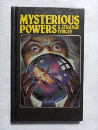 Mysterious Powers and Strange Forces by Eliot Humberstone | Goodreads