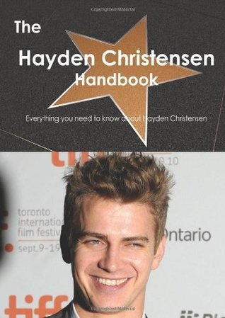 The Hayden Christensen Handbook - Everything You Need to Know about ...