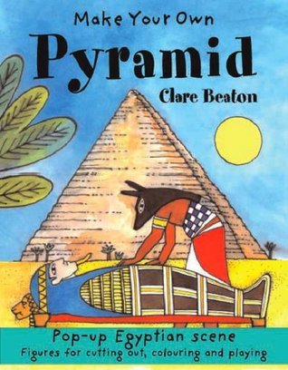 Make Your Own Pyramid by Clare Beaton | Goodreads