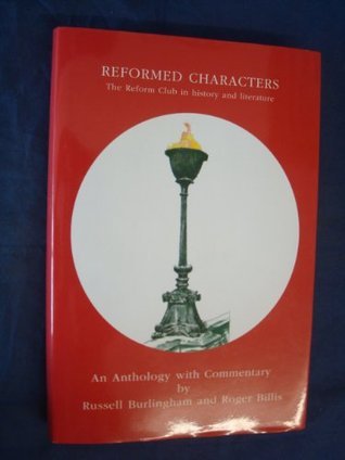 Reformed Characters: The Reform Club in History and Literature - an ...