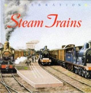 Celebration: Steam Trains by k-sullivan | Goodreads