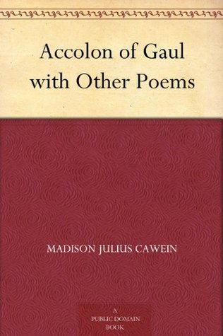 Accolon of Gaul with Other Poems by Madison Julius Cawein | Goodreads