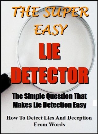 The Super Easy Lie Detector: The simple question that makes lie ...