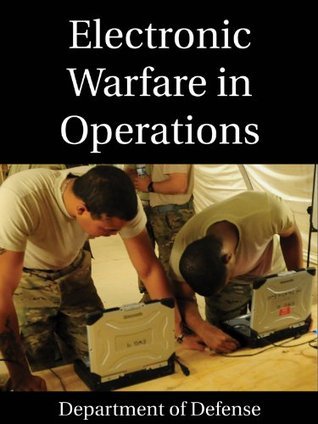 Electronic Warfare in Operations by U.S. Department of Defense | Goodreads