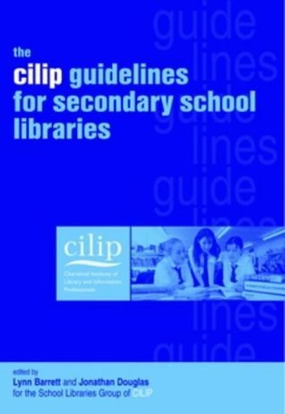 Cilip Guidelines for Secondary School Libraries by Lynn Barrett | Goodreads