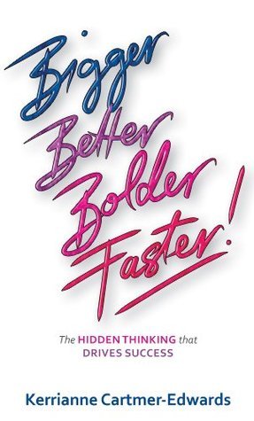 Bigger, Better, Bolder, Faster!: The Hidden Thinking that Drives ...