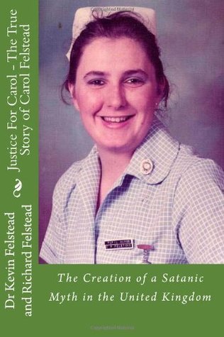 Justice For Carol - The True Story of Carol Felstead: The Creation of a ...