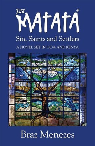 JUST MATATA - Sin, Saints and Settlers by Braz Menezes | Goodreads