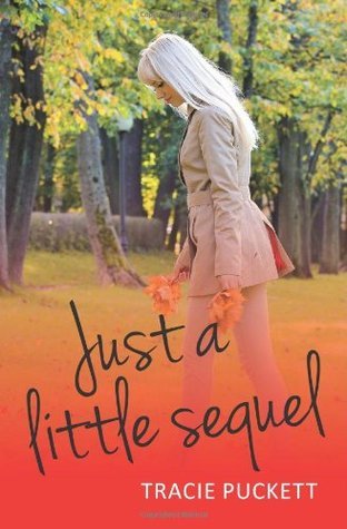 Just a Little Sequel (Just a Little, #9) by Tracie Puckett | Goodreads
