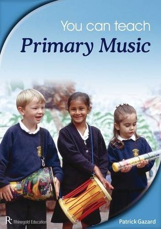 You Can Teach Primary Music by gazard-patrick | Goodreads