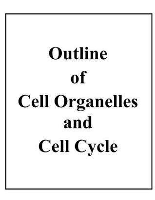 Outline of Cell Organelles and Cell Cycle by John Moore | Goodreads