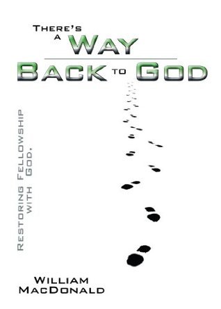 There's a Way Back to God by William MacDonald | Goodreads
