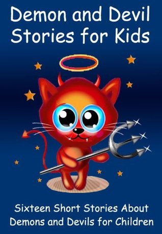 Demon and Devil Stories for Kids: Sixteen Short Stories About Demons ...