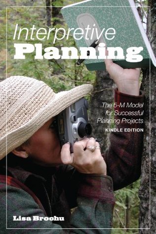 Interpretive Planning: The 5-M Model for Successful Planning Projects ...