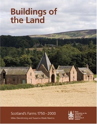 Buildings of the Land: Scotland's Farms 1750 - 2000 by Miles ...