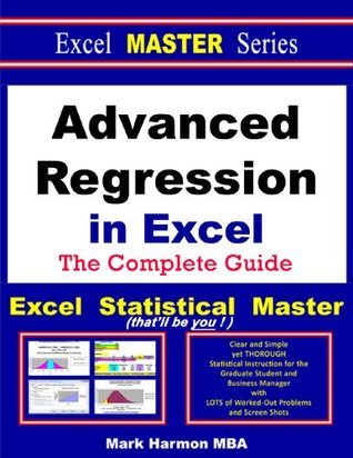 Advanced Regression in Excel - The Excel Statistical Master by Mark Harmon | Goodreads