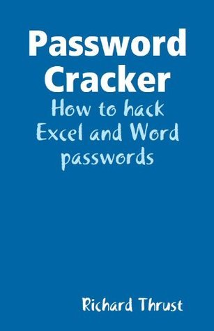 Password Cracker: How to hack Excel and Word passwords by Richard ...