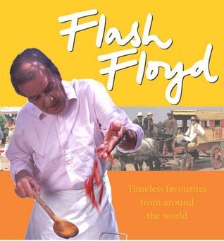 Flash Floyd : 150 Quick and Easy Recipes by Keith Floyd | Goodreads
