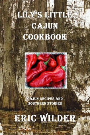 Lily's Little Cajun Cookbook (Cajun and Creole Recipes, tall tales and ...