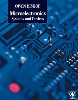 Microelectronics - Systems and Devices by Owen Bishop | Goodreads