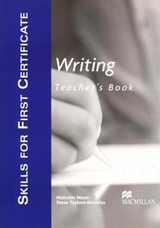 Skills for First Certificate: Writing: Teacher's Book by Malcolm Mann ...