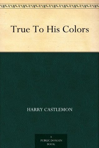 True To His Colors by Harry Castlemon | Goodreads