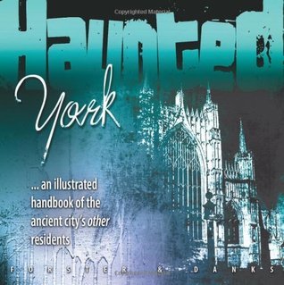 Haunted York by Vince Danks | Goodreads