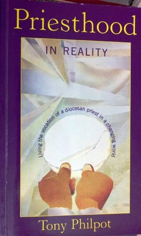 Priesthood in Reality by Tony Philpot | Goodreads