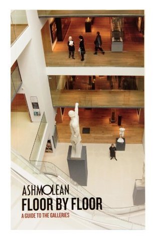 Ashmolean Floor by Floor by Alison Honey | Goodreads