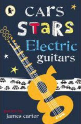 Cars, Stars, Electric Guitars by James Carter | Goodreads