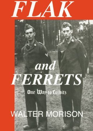 Flak and Ferrets: ONE Way to COLDITZ. (Signed by Author). by Walter ...