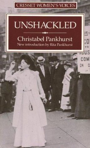 Unshackled: The Story of How We Won the Vote by Dame Christabel ...