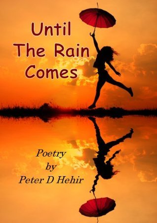 Until The Rain Comes by Peter D. Hehir | Goodreads