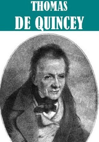The Essential Thomas De Quincey Collection (100+ works) [Illustrated ...