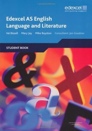 Edexcel AS English Language and Literature Student Book by Val Bissell | Goodreads