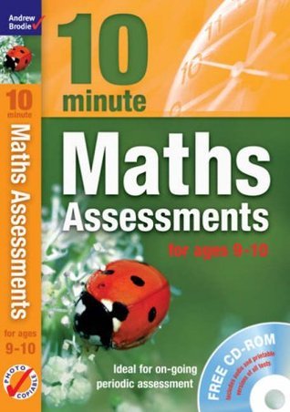 Ten Minute Maths Assessments Ages 9-10 by Andrew Brodie | Goodreads