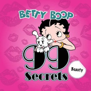 Beauty: Betty Boop's 99 Secrets by Betty Boop | Goodreads