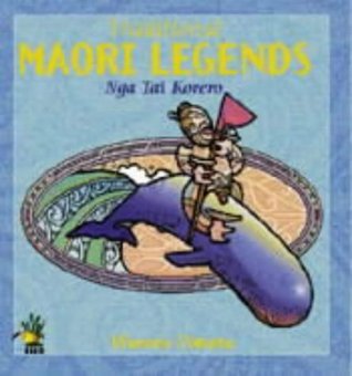 Traditional Maori Legends by Warren Pohatu | Goodreads