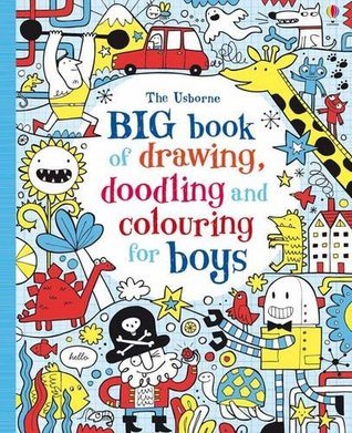 Big Book of Drawing, Doodling & Colouring for Boys by Various | Goodreads